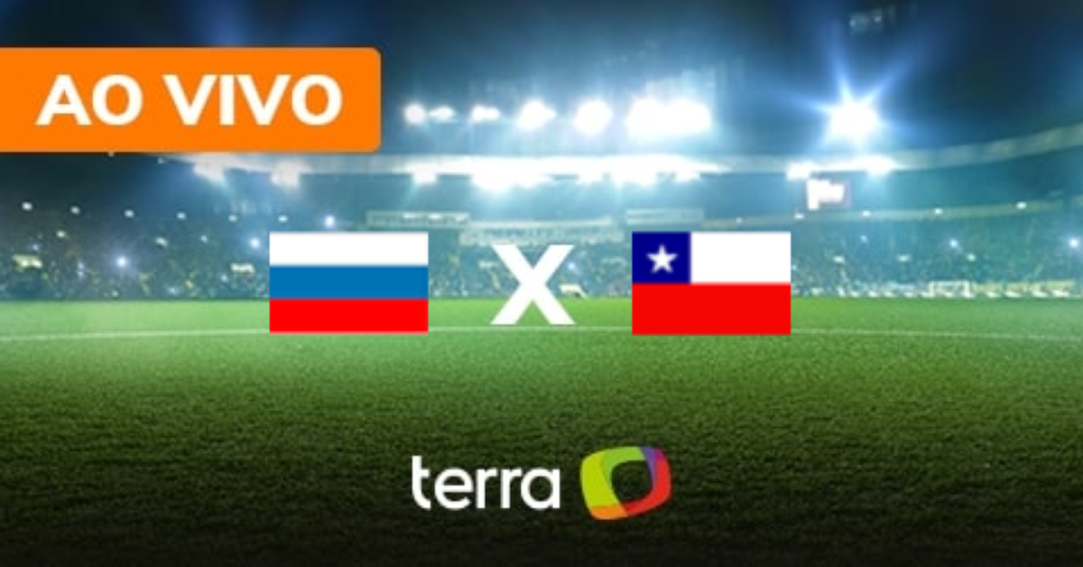 Rússia x Chile - Ao vivo - Amistosos de Seleções - Minuto a Minuto Terra