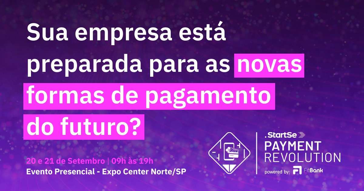 Payment Revolution reúne líderes para discutir o futuro do setor de ...