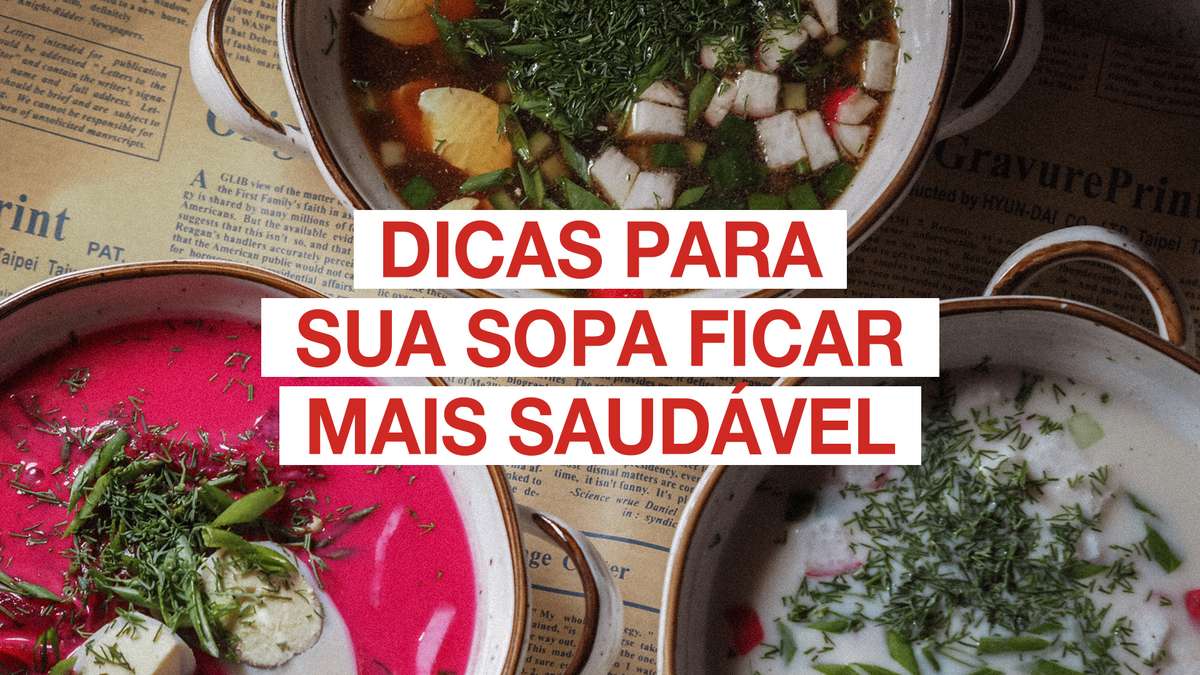 Dicas para sua sopa ficar mais saudável