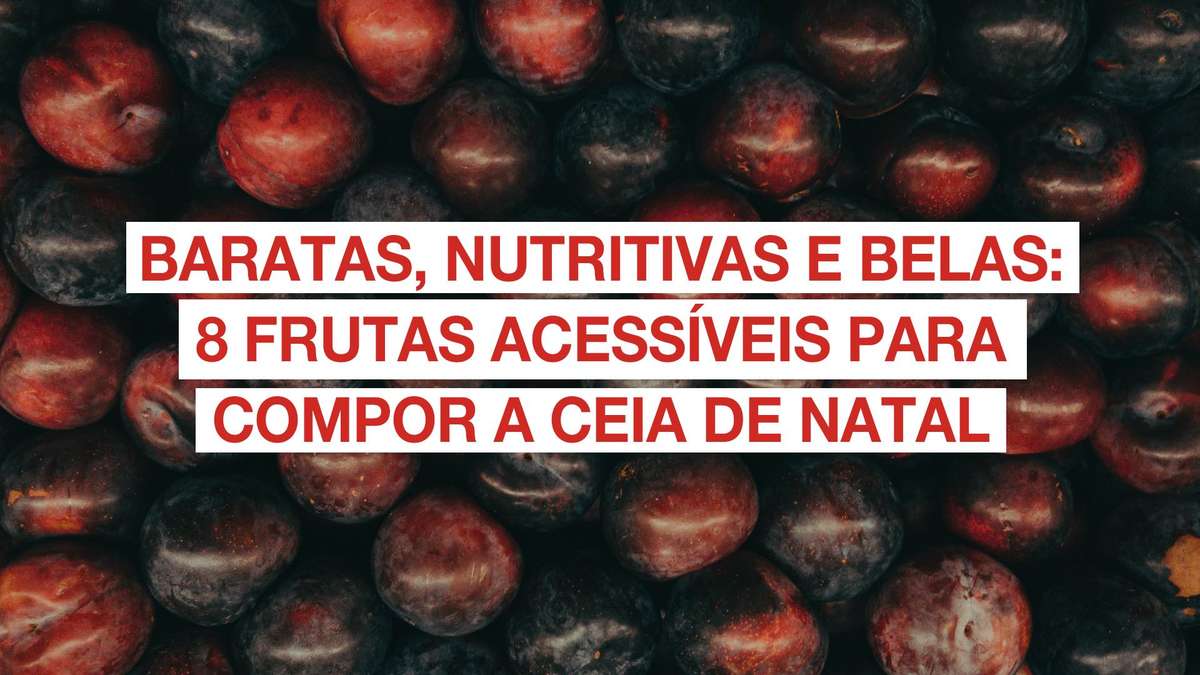 Baratas, nutritivas e bonitas: 8 frutas acessíveis para compor a ceia ...