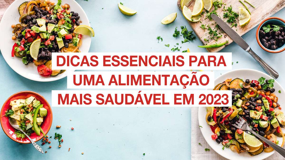 Dicas essenciais para uma alimentação mais saudável em 2023