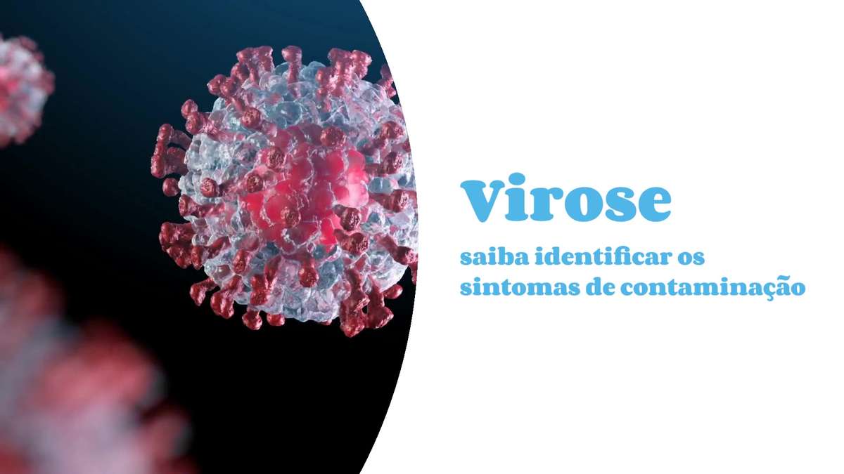 Virose: saiba identificar os sintomas de contaminação