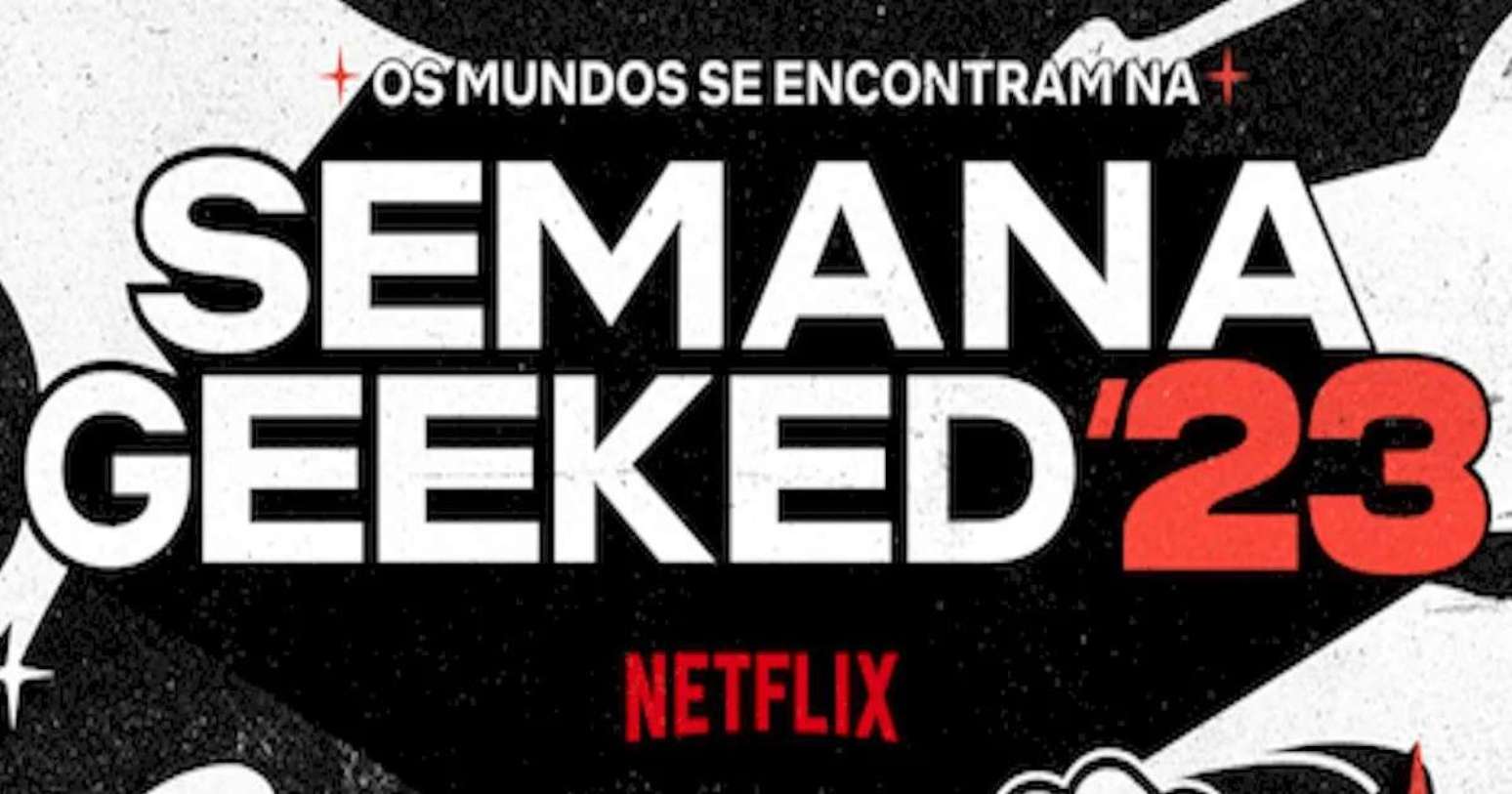 Netflix disponibiliza o trailer oficial do evento 'Semana Geeked'