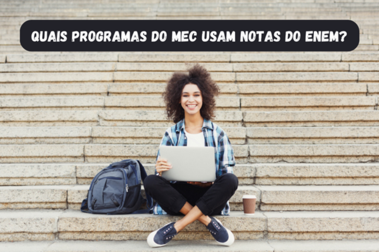 Enem: quais programas do MEC usam nota do exame?